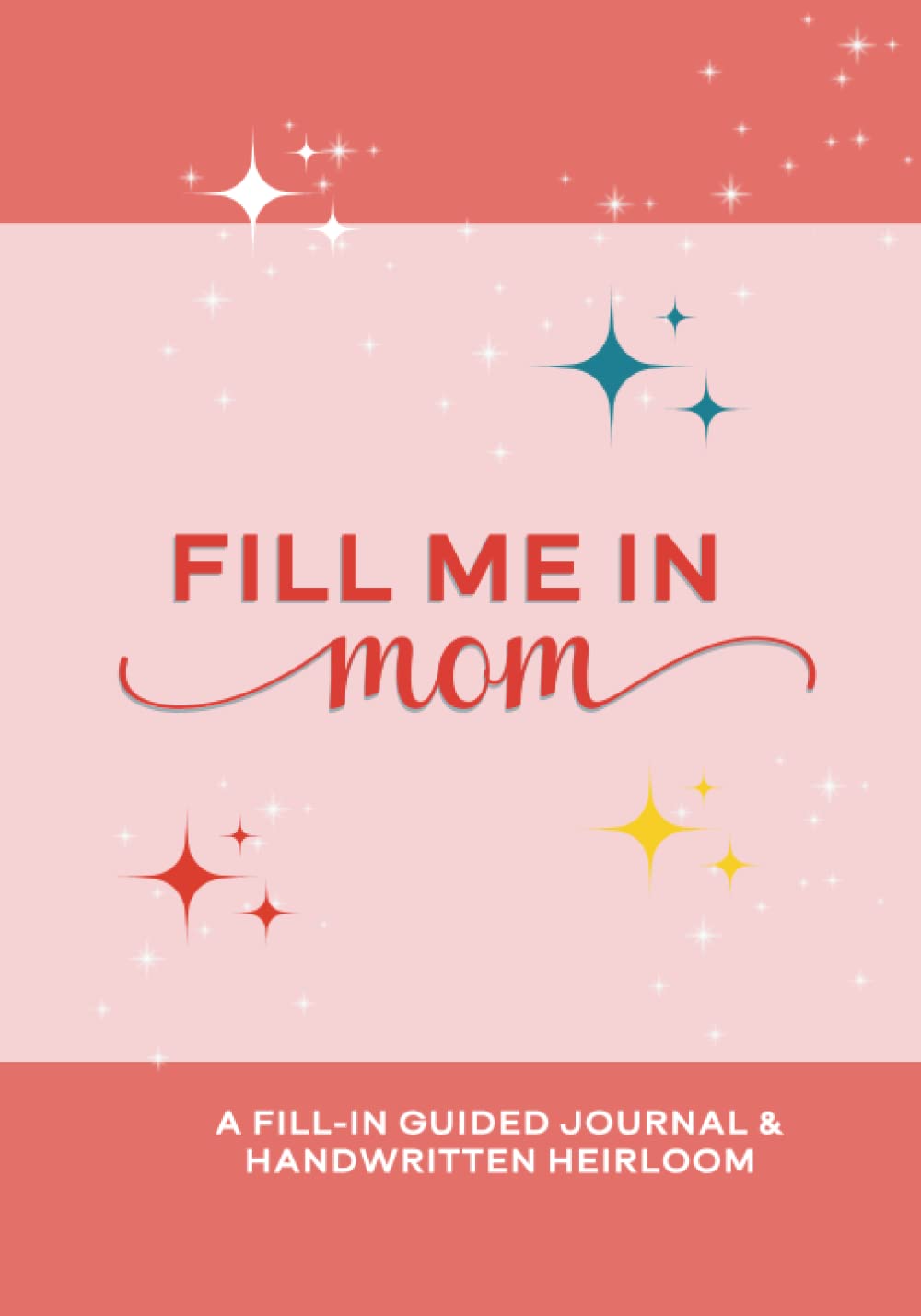 Fill Me In Mom: A fill-in guided journal for mom to write her life ...