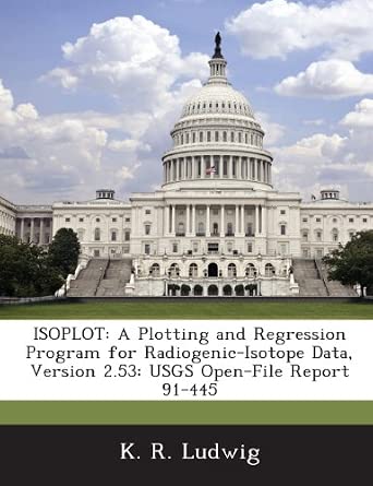 ISOPLOT: A Plotting and Regression Program for Radiogenic-Isotope Data ...