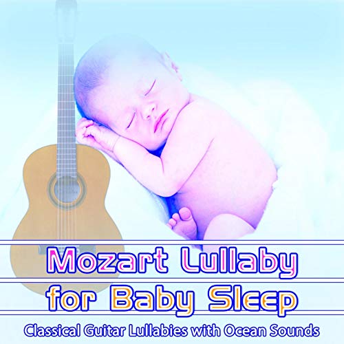 Amazon.com: Mozart Lullaby for Baby Sleep: Classical Guitar Lullabies ...