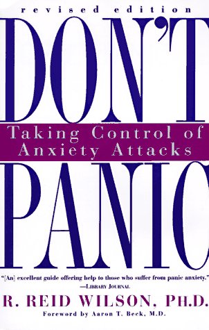 Don't Panic Revised Edition: Taking Control of Anxiety Attacks: Wilson ...