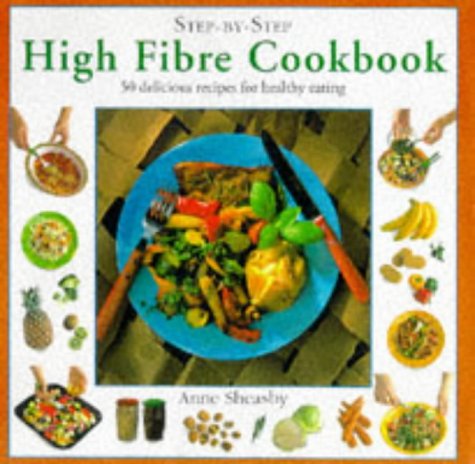 High Fiber Cookbook: Sheasby, Anne: 9781859673652: Amazon.com: Books