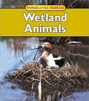 Wetland Animals (Animals in Their Habitats): Galko, Francine ...