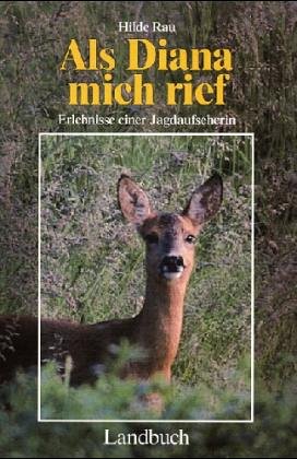 Amazon.com: Als Diana mich rief. Erlebnisse einer Jagdaufseherin ...
