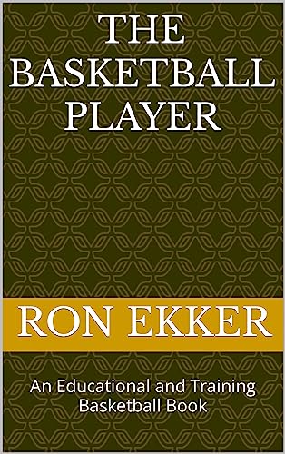 The Basketball Player: An Educational and Training Basketball Book ...
