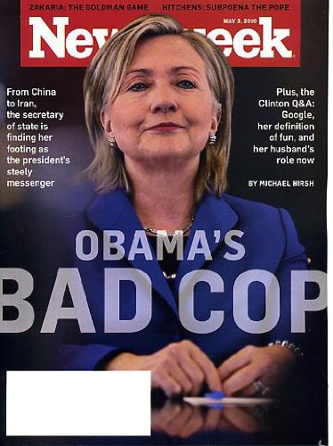 Newsweek May 3 2010 Hillary Clinton on Cover (Obama's Bad Cop), Hillary ...