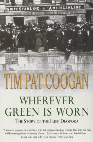 Wherever Green is Worn: Coogan, Tim Pat: 9780091793456: Amazon.com: Books