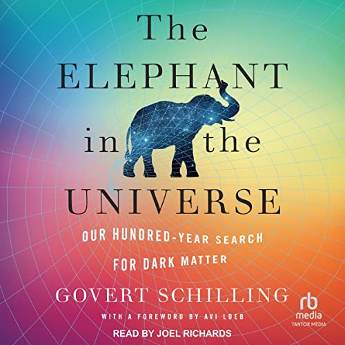 The Elephant in the Universe: Our Hundred-Year Search for Dark Matter ...