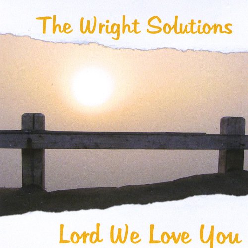 Amazon.com: Lord We Love You : The Wright Solutions: Digital Music