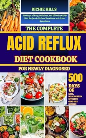 THE COMPLETE ACID REFLUX DIET COOKBOOK FOR NEWLY DIAGNOSED: 500 days of ...