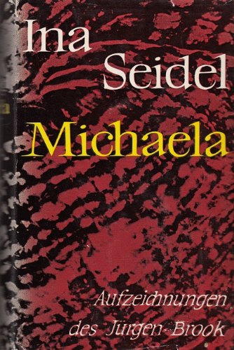 Michaela. Aufzeichnungen des Jürgen Brook : Seidel, Ina: Amazon.de: Bücher