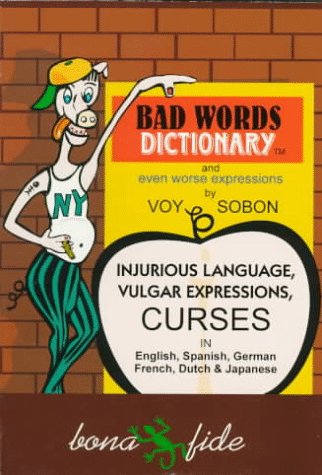 Bad Word Dictionary: And Even Worse Expressions: Sobon, Voy ...