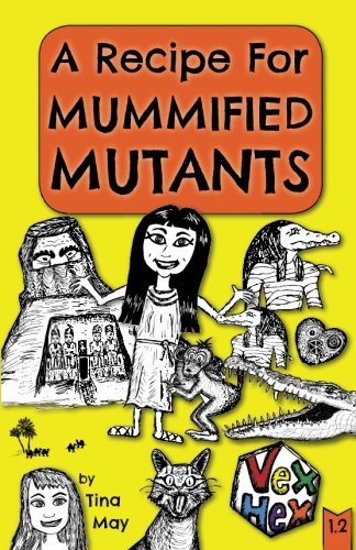A Recipe for Mummified Mutants (Vex Hex 1): May, Tina, Maynes ...
