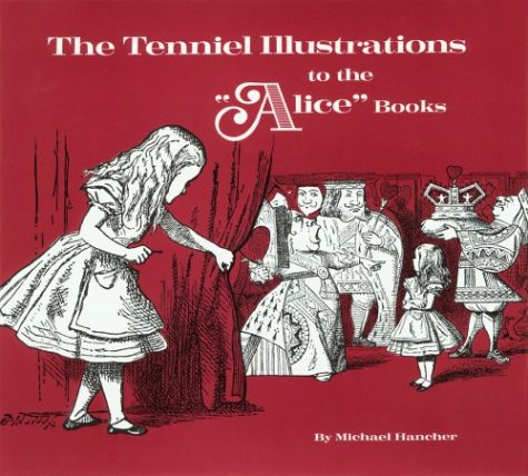 The Tenniel Illustrations to the Alice Books: Hancher, Michael ...