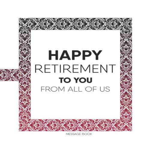 Happy Retirement To You From All Of Us Message Book: retirement guest ...