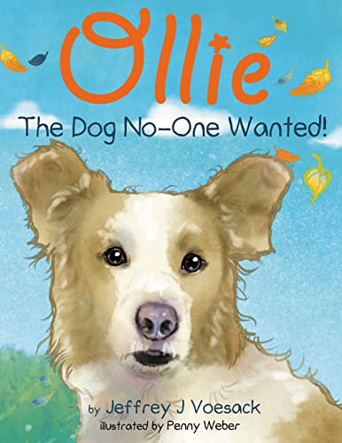 Ollie: The Dog No-One Wanted! eBook : Voesack, Jeffrey J, Weber, Penny: Amazon.in: Kindle Store