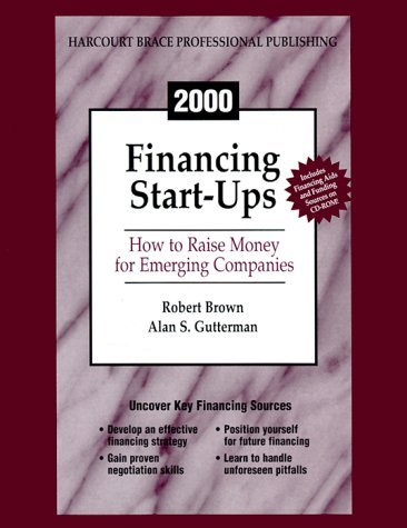 Financing Start-Ups: How to Raise Money for Emerging Companies with ...