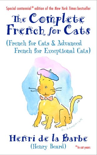 The Complete French for Cats: (French for Cats and Advanced French for ...