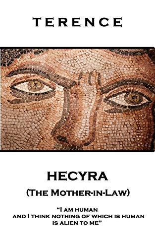 Hecyra (The Mother-in-Law): 'I am human and I think nothing of which is ...