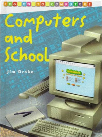 Computers and School (Log on to Computers): Drake, Jim: 9781575727851 ...