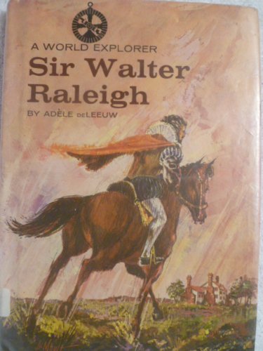 A world explorer: Sir Walter Raleigh,: De Leeuw, Adèle: Amazon.com: Books