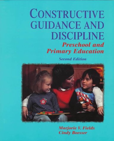 Constructive Guidance and Discipline: Preschool and Primary Education ...