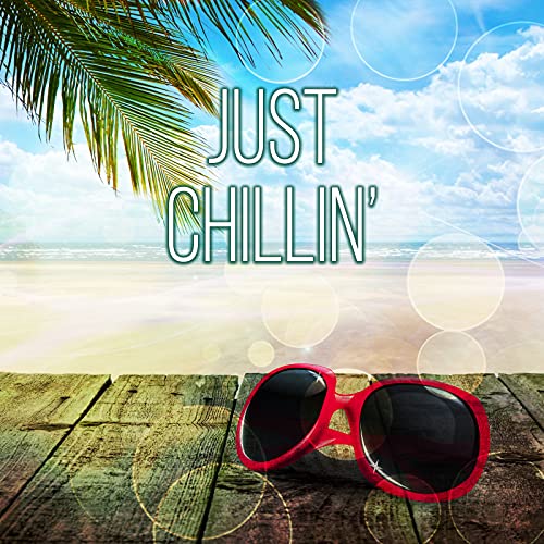 Play Just Chillin' – Chillout Music for Relaxation and Good Vibrations ...
