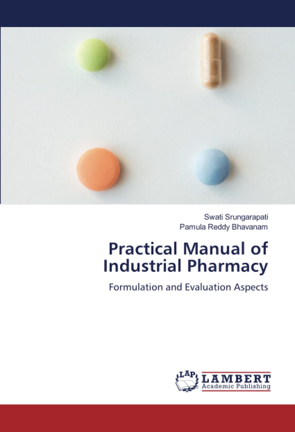 Practical Manual of Industrial Pharmacy: Formulation and Evaluation Aspects: Srungarapati, Swati ...