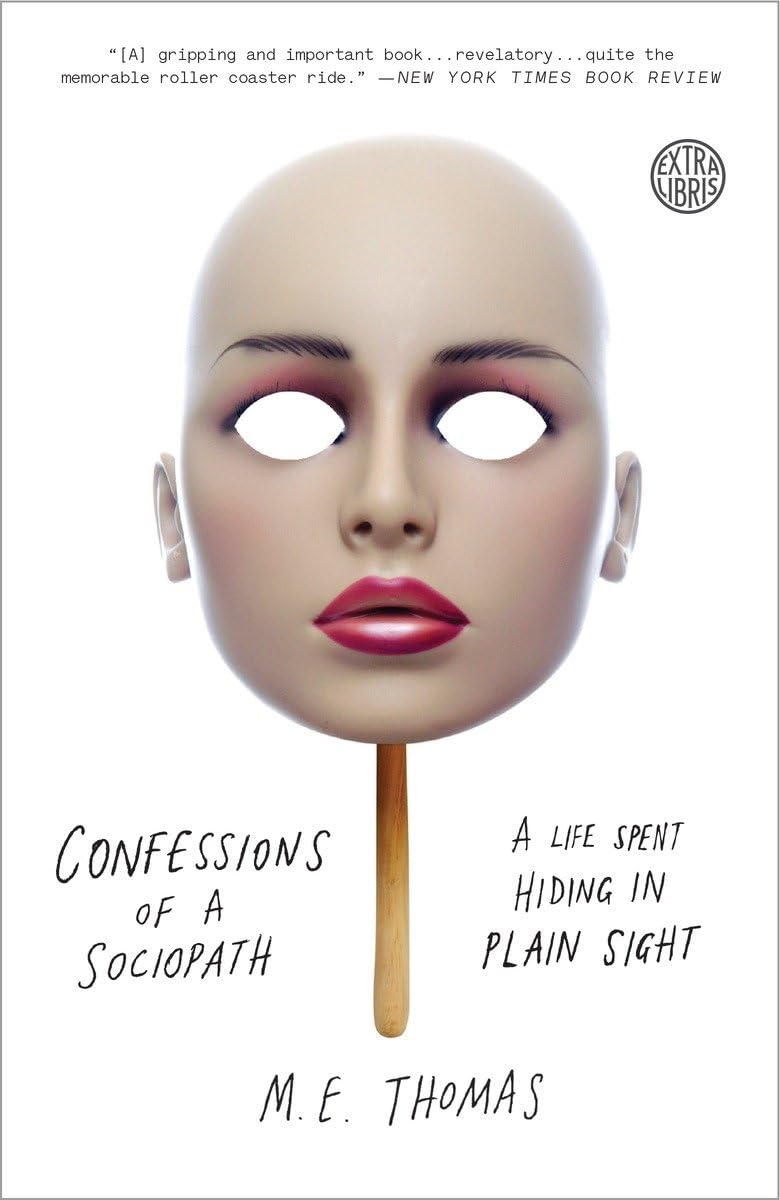 Confessions of a Sociopath: A Life Spent Hiding in Plain Sight: Thomas ...