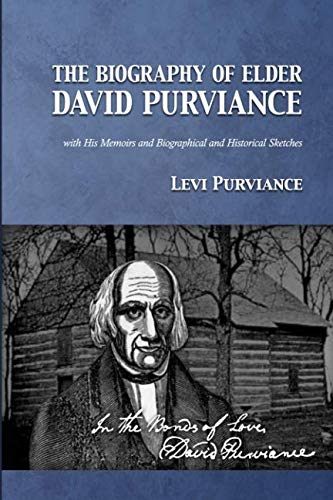 The Biography of Elder David Purviance: with His Memoirs and ...