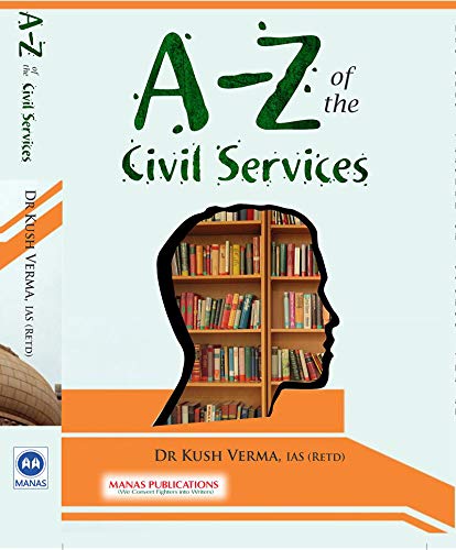 A-Z of the Civil Services: IAS Dr Kush Verma: 9788170495611: Amazon.com ...