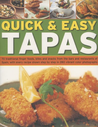 Quick & Easy Tapas: 70 Delicious Finger Foods From The Bars And ...