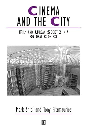 Cinema and the City: Film and Urban Societies in a Global Context ...