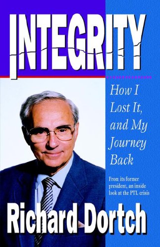 Integrity: How I Lost It and My Journey Back: Dortch, Richard W ...