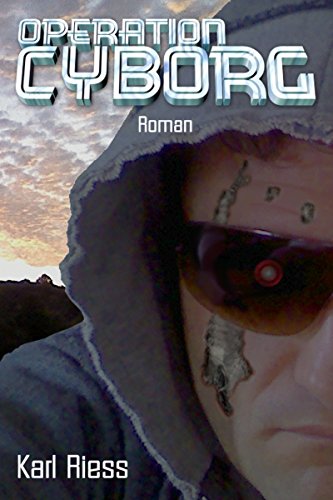 Operation Cyborg: Roman eBook : Riess, Karl: Amazon.de: Kindle-Shop
