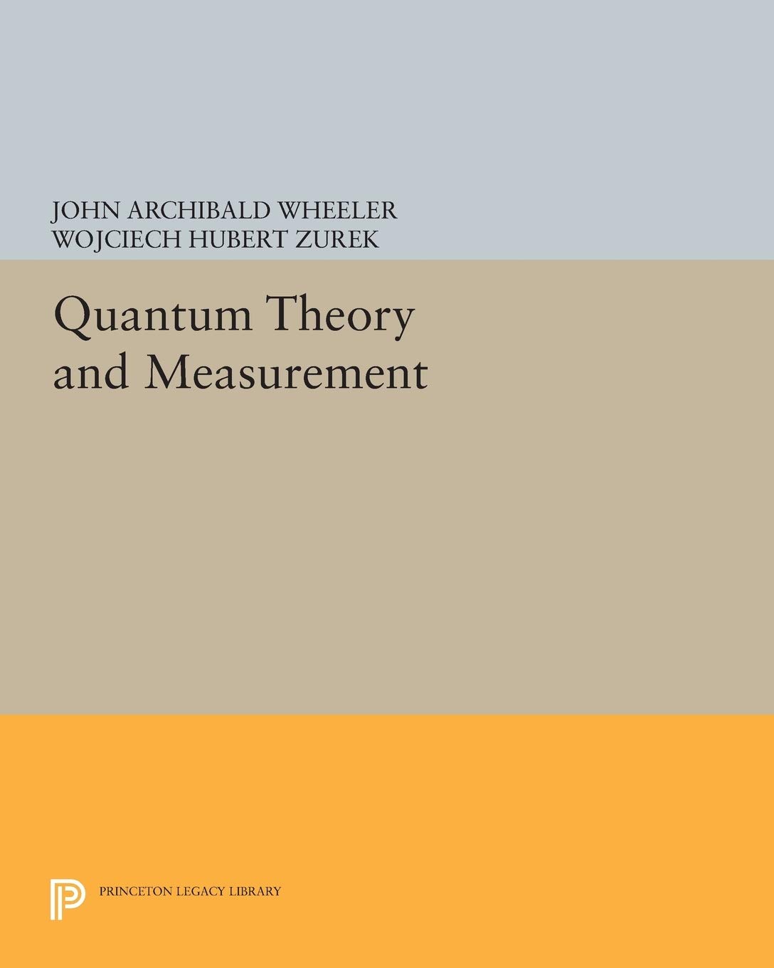 Quantum Theory and Measurement (Princeton Series in Physics): Wheeler ...