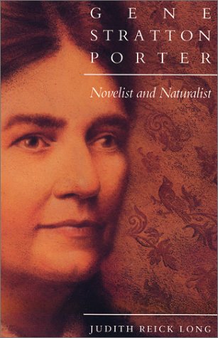 Gene Stratton-Porter: Novelist and Naturalist: Long, Judith Reick ...