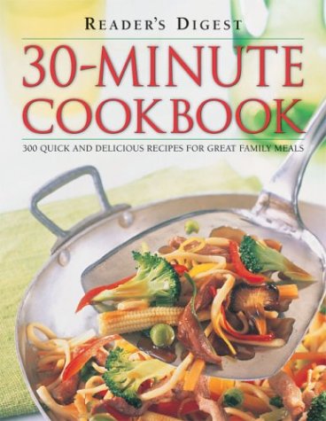 30-Minute Cookbook: 300 Quick and Delicious Recipes for Great Family ...