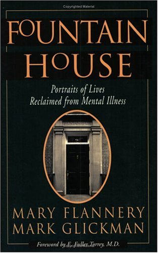 Fountain House: Portraits of Lives Reclaimed from Mental Illness ...