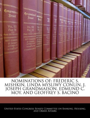 NOMINATIONS OF: FREDERIC S. MISHKIN, LINDA MYSLIWY CONLIN, J. JOSEPH ...