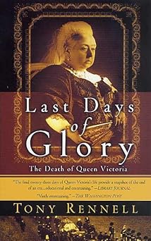 Last Days of Glory: The Death of Queen Victoria: Rennell, Tony ...