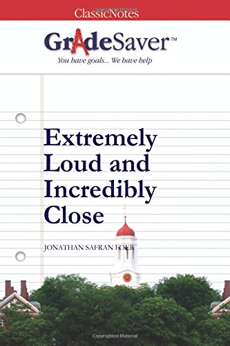GradeSaver (TM) ClassicNotes: Extremely Loud and Incredibly Close ...