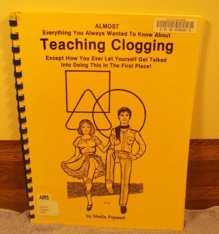 Almost everything you always wanted to know about teaching clogging ...