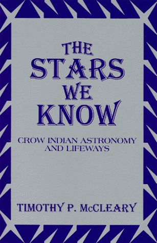Amazon.com: The Stars We Know: Crow Indian Astronomy and Lifeways ...