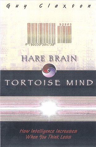 Hare Brain, Tortoise Mind: Why Intelligence Increases When You Think ...