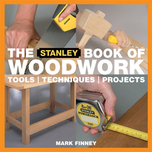 The Stanley Book of Woodwork: Tools*Techniques*Projects: Finney, Mark ...