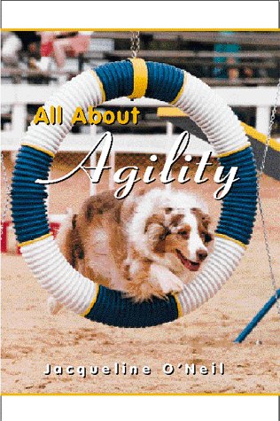 All About Agility: O'Neil, Jacqueline: 9780876054123: Amazon.com: Books