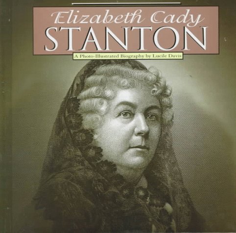 Elizabeth Cady Stanton: A Photo-Illustrated Biography (Photo ...