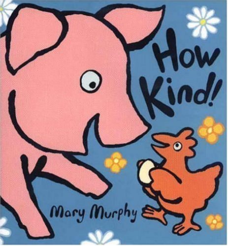 How Kind!: Murphy, Mary, Murphy, Mary: 9780763617325: Amazon.com: Books