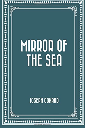 Mirror of the Sea: Conrad, Joseph: 9781519664433: Amazon.com: Books