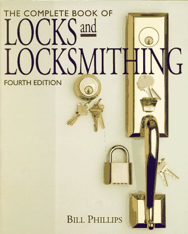 The Complete Book of Locks and Locksmithing: Bill Phillips ...